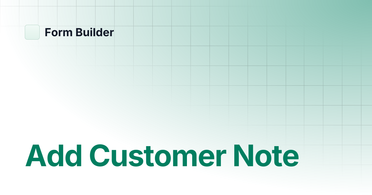 Add Customer Note | Form Builder