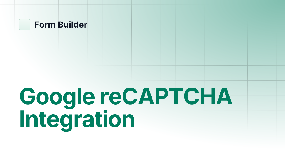 Google reCAPTCHA Integration | Form Builder