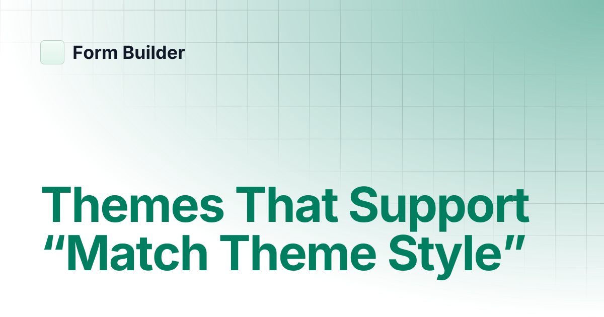 Themes That Support “Match Theme Style” | Form Builder