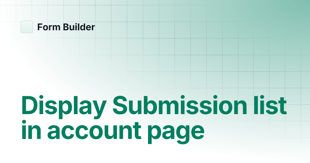 Display Submission list in account page | Form Builder